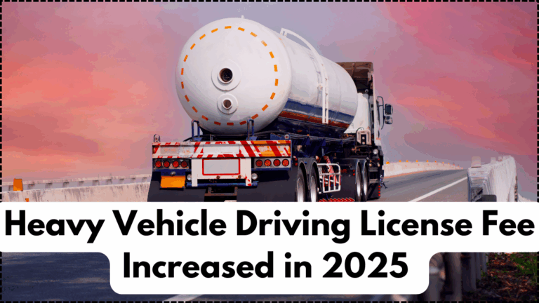 Heavy Vehicle Driving License Fee Increased in 2025 – New Charges Explained