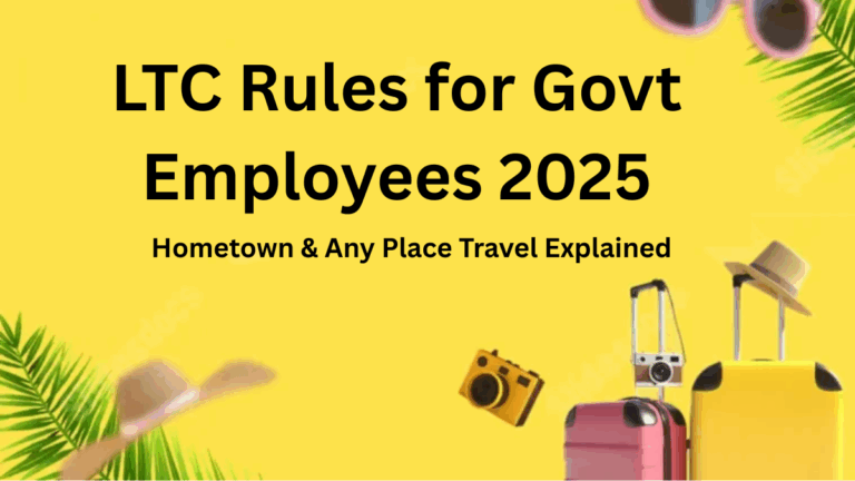 LTC Rules for Govt Employees 2025 – Hometown & Any Place Travel Explained